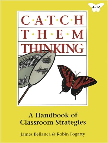 Catch Them Thinking: A Handbook of Classroom Strategies Grade 4-12 ...