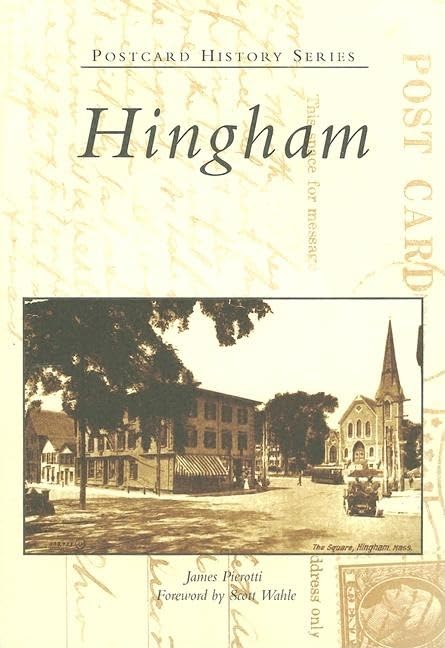 Hingham (MA) (Postcard History Series): James Pierotti, Scott Wahle ...