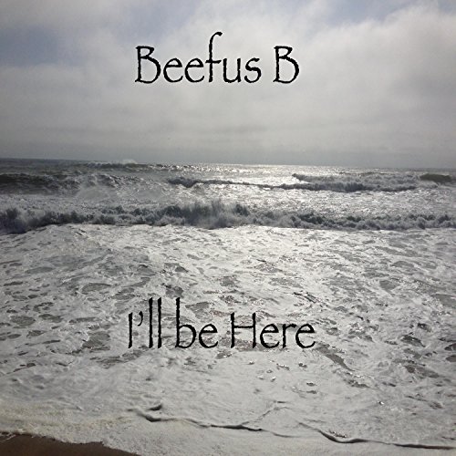 Amazon.com: I'll Be Here : Beefus B: Digital Music