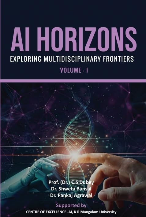 AI HORIZONS: EXPLORING MULTIDISCIPLINARY FRONTIERS Volume - I : Prof ...