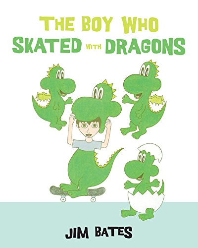 The Boy Who Skated with Dragons: Bates, Jim: 9781620868867: Amazon.com ...
