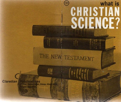 WHAT IS CHRISTIAN SCIENCE?: A CENTURY OF CHRISTIAN SCIENCE: WILLIAM J ...