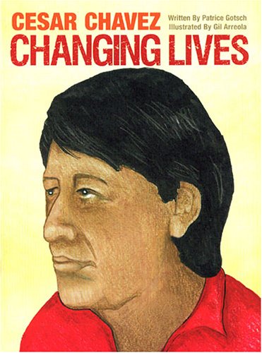 Cesar Chavez Changing Lives: Patrice Gotsch: 9781555017804: Amazon.com ...