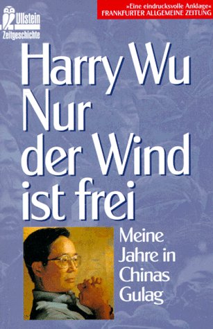 Amazon.co.jp: Nur der Wind ist frei. Meine Jahre in Chinas Gulag. : Wu ...
