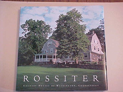 Rossiter: Country Houses of Washington, Connecticut: Stephen J ...