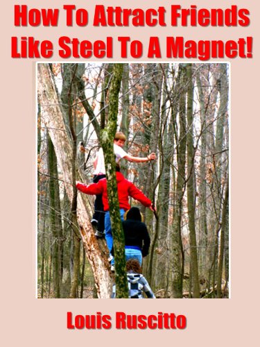 How To Attract Friends Like Steel To A Magnet! eBook : Ruscitto, Louis ...