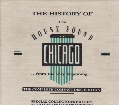The history of the house sound of chicago : The complete compact disc ...