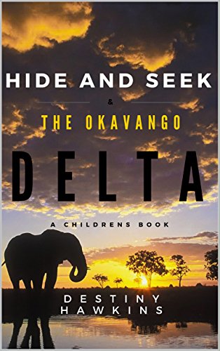 Hide and Seek: The Okavango Delta - Kindle edition by Hawkins, Destiny ...