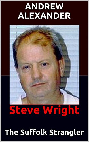 The Suffolk Strangler: Steve Wright (True Crime Series) eBook ...