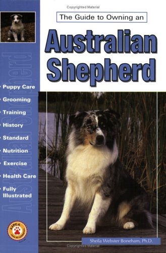 The Guide to Owning an Australian Shepherd: Boneham, Sheila Webster ...