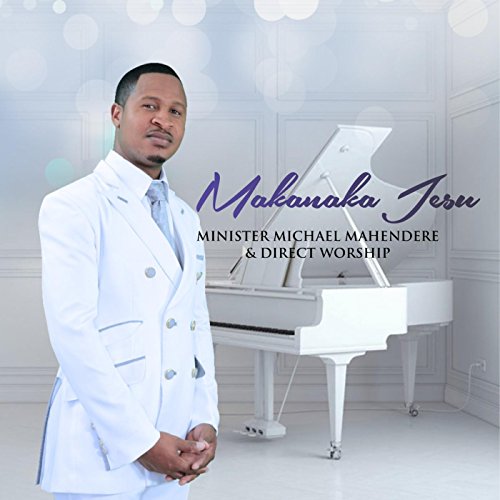 Amazon.com: Makanaka Jesu : Minister Michael Mahendere & Direct Worship ...
