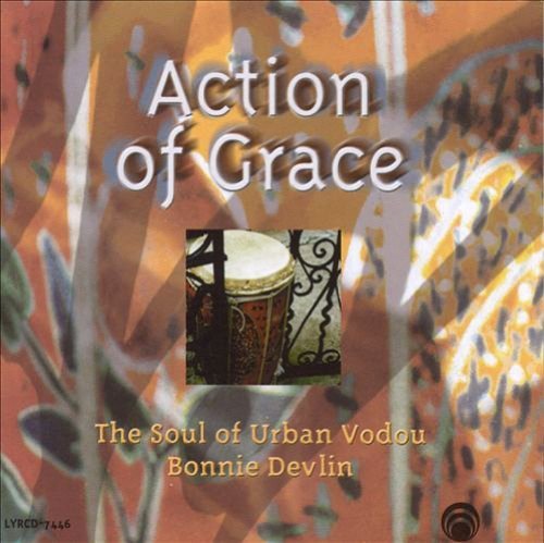 Action of Grace: Soul of Urban Vodou by Bonnie Devlin - Amazon.com Music