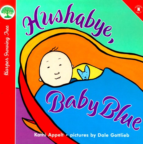 Hushabye, Baby Blue (Harper Growing Tree): Appelt, Kathi, Gottlieb ...