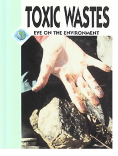 Toxic Wastes (Eye on the Environment): Patten, J. M.: 9781559161008 ...