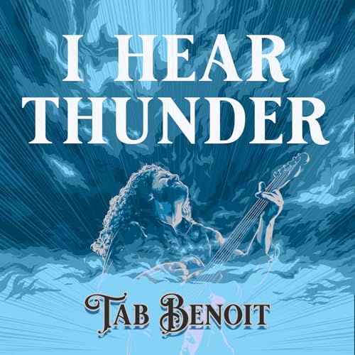 Play I Hear Thunder by Tab Benoit on Amazon Music Unlimited