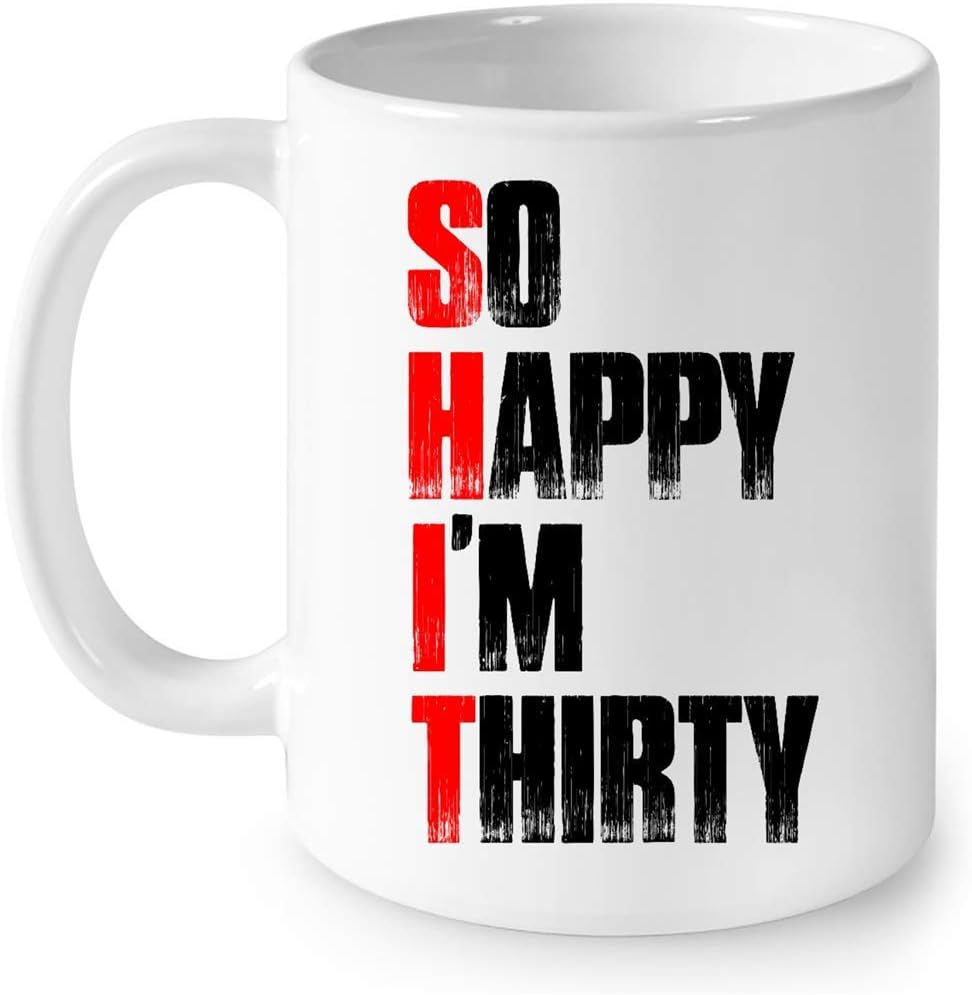 Amazon.com: Funny SHIT So Happy I Am Thirty Funny Sarcastic Thirtieth ...
