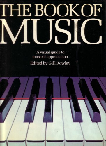 The Book of Music (A visual guide to musical appreciation): Gill Rowley ...