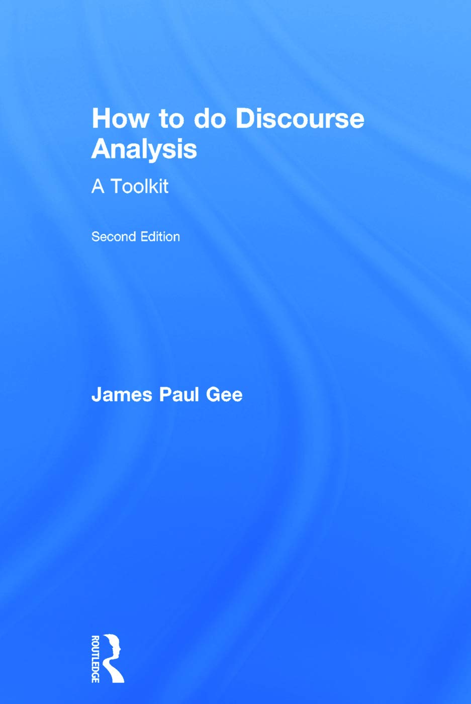 How to do Discourse Analysis: A Toolkit: Amazon.co.uk: Gee, James Paul ...
