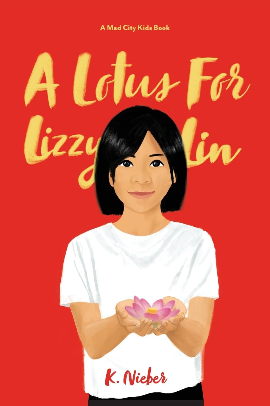 A Lotus for Lizzy Lin (A Mad City Kids Book): Kathy Nieber-Lathrop ...