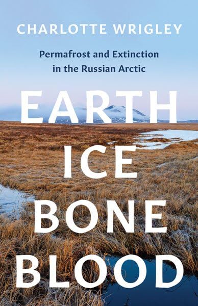 Amazon.com: Earth, Ice, Bone, Blood: Permafrost and Extinction in the ...