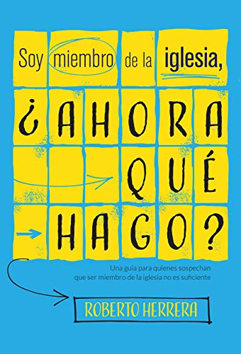 Soy miembro de la iglesia,: ¿Ahora qué hago? (Spanish Edition) - Kindle ...