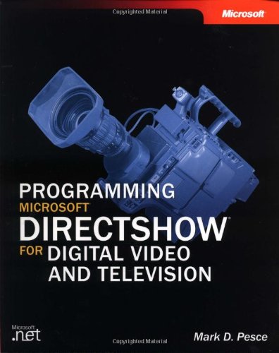 Programming Microsoft DirectShow for Digital Video and Television: Pesce, Mark D.: 9780735618213 ...