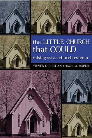 The Little Church That Could: Raising Small Church Esteem: Burt, Steven ...