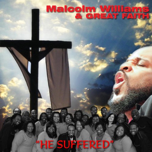 Amazon.com: He Suffered (Live) : Malcolm Williams, Great Faith: Digital ...