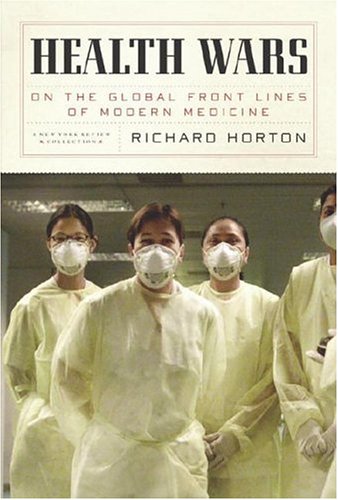 Health Wars: On the Global Front Lines of Modern Medicine: Horton ...