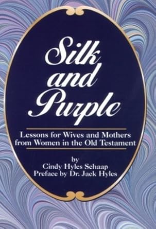 Silk and Purple (Lessons for Wives and Mothers from Women in the Old ...