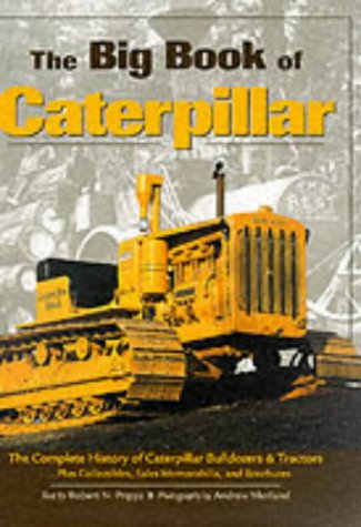 The Big Book of Caterpillar: The Complete History of Caterpillar ...