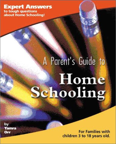 A Parent's Guide to Home Schooling (Parent's Guide series): Orr, Tamra ...