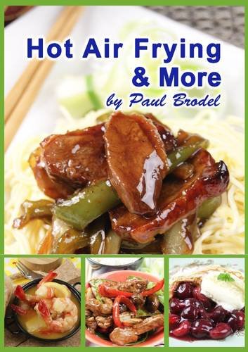 Hot Air Frying & More: Paul Brodel: 0787721901600: Books - Amazon.ca