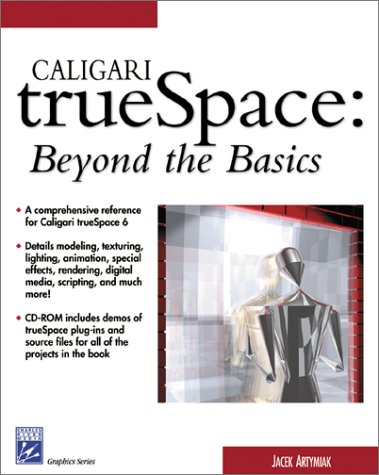 Caligari Truespace: Beyond the Basics (Graphics Series): Jacek Artymiak ...