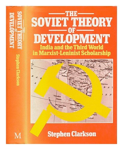 The Soviet Theory of Development: India and the Third World in Marxist ...