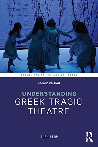 Understanding Greek Tragic Theatre (Understanding the Ancient World ...