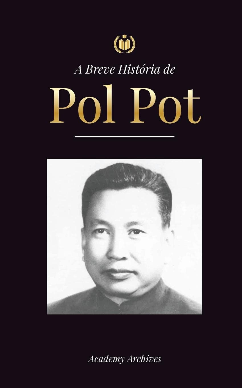 Buy A Breve História de Pol Pot: A Ascensão e o Reino do Khmer Vermelho ...