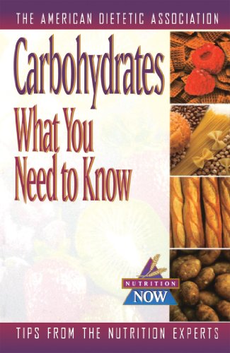 Carbohydrates: What You Need to Know (The Nutrition Now Series Book 4 ...