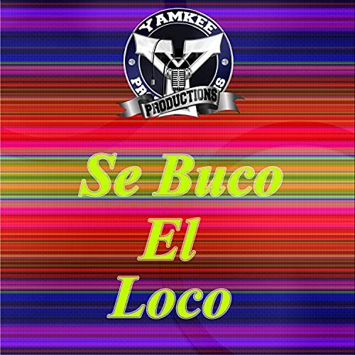 Amazon Music - Yamkee ProductionsのSe Buco El Loco - Amazon.co.jp