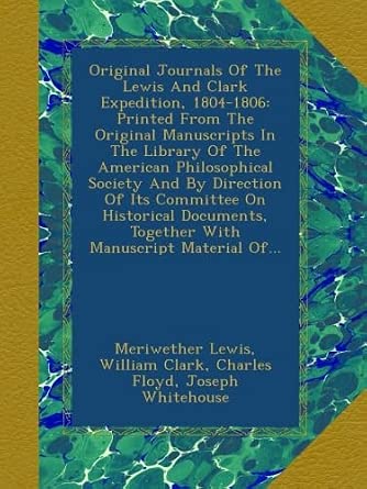 Original Journals Of The Lewis And Clark Expedition, 1804-1806: Printed ...