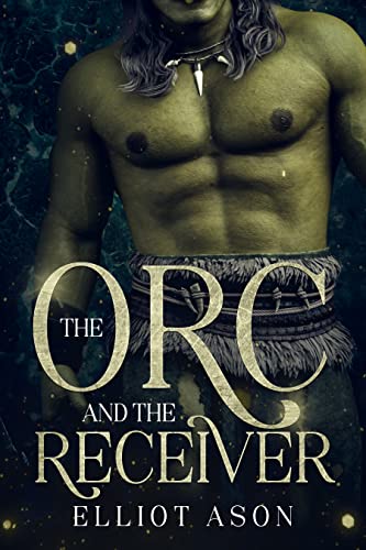 The Orc and the Receiver - A Monster Romance Short Story eBook : Ason ...