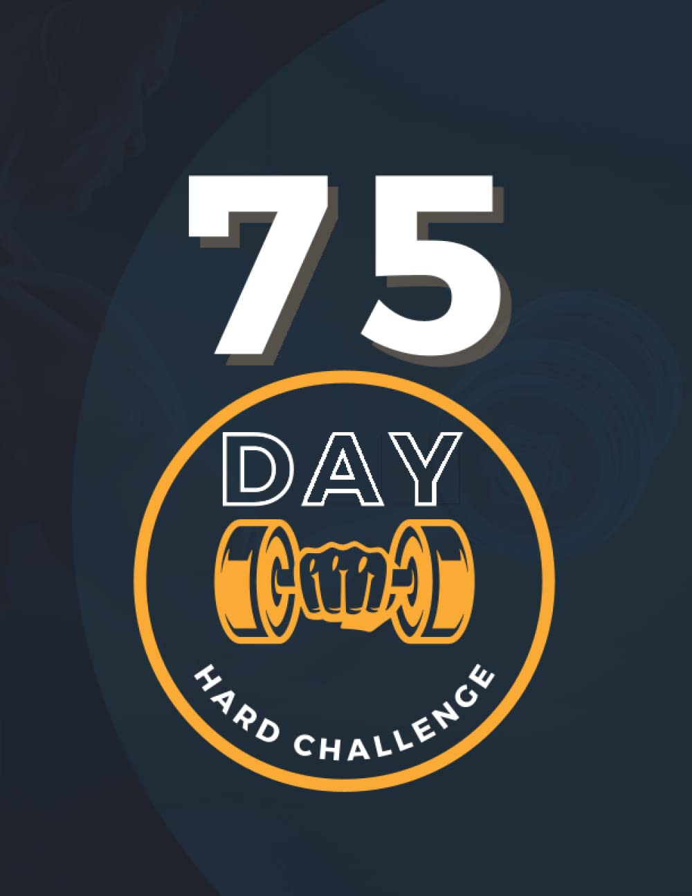 Buy 75 Day Hard Challenge Journal: 75 Day Hard Challenge Book, Daily ...