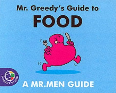 Mr. Greedy's Guide to Food (Mr. Men Grown Up Guides): Amazon.co.uk ...