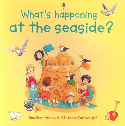 What's Happening At the Seaside?: Amery, Heather, Cartwright, Stephen ...