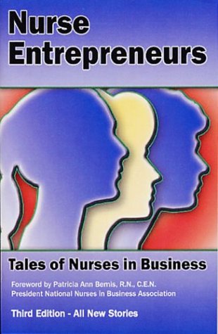 Nurse Entrepreneurs: Tales of Nurses in Business: Bemis, Patricia Ann ...