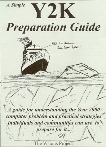 A Simple Y2K Preparation Guide: Project, The Visions: 9780965285193 ...