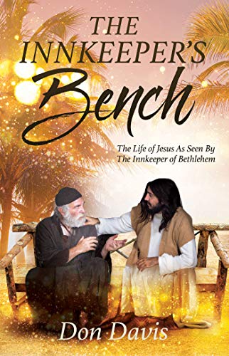 THE INNKEEPER'S BENCH: The Life of Jesus As Seen By The Innkeeper of ...