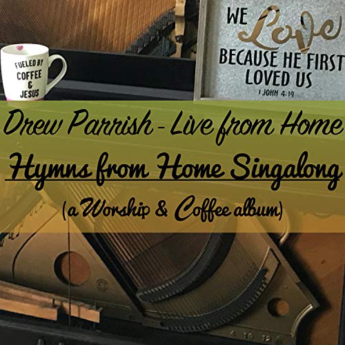 Amazon.com: Hymns from Home Singalong (Live from Home) : Drew Parrish ...