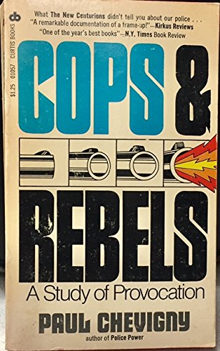 Cops and rebels; a study of provocation.: Paul Chevigny: Amazon.com: Books