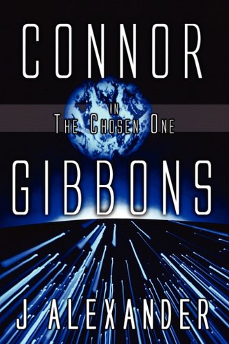 Connor Gibbons: In the Chosen One: Alexander, J: 9781456057701: Amazon ...